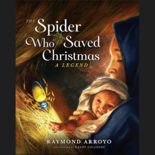 The Spider Who Saved Christmas: A Legend by Raymond Arroyo — Gospa Missions